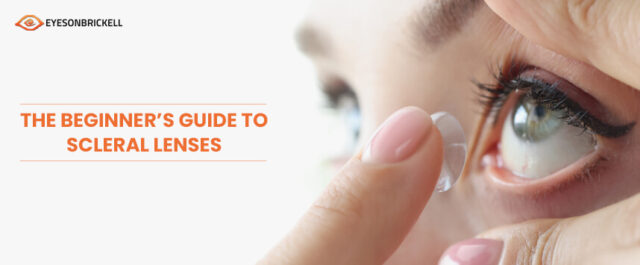 What Are Scleral Lenses? A Beginner's Guide | Eyes on Brickell